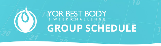 YOR Health: YOR Best Body 8-Week Challenge Schedule
